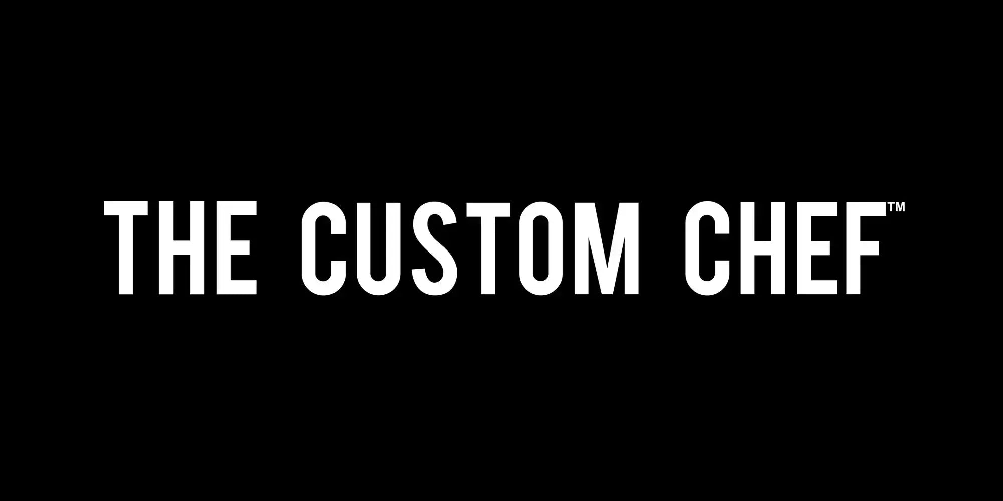 THE CUSTOM CHEF™ – THE CUSTOM CHEF TM